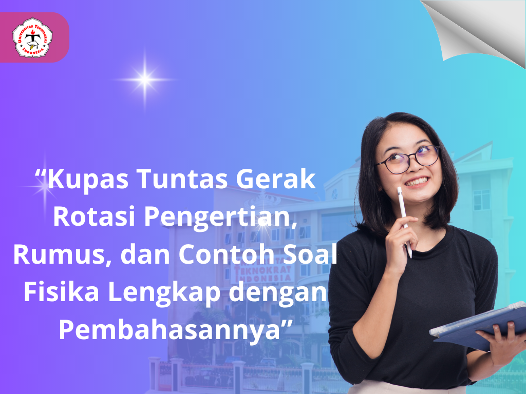 “Kupas Tuntas Gerak Rotasi Pengertian, Rumus, dan Contoh Soal Fisika Lengkap dengan ...