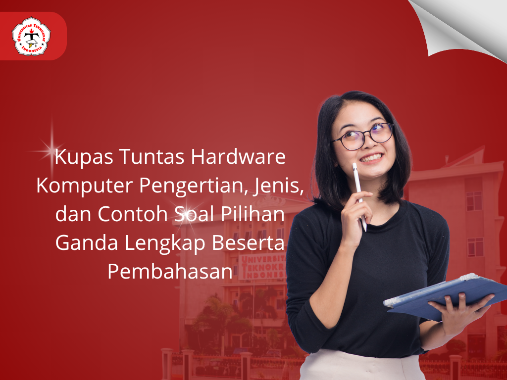 Kupas Tuntas Hardware Komputer Pengertian, Jenis, dan Contoh Soal Pilihan Ganda Lengkap Beserta ...
