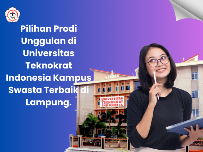 Pilihan Prodi Unggulan di Universitas Teknokrat Indonesia Kampus Swasta ...